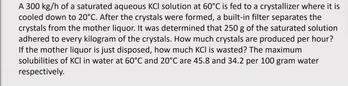 Solved A 300kgh ﻿of a saturated aqueous KCl ﻿solution at | Chegg.com