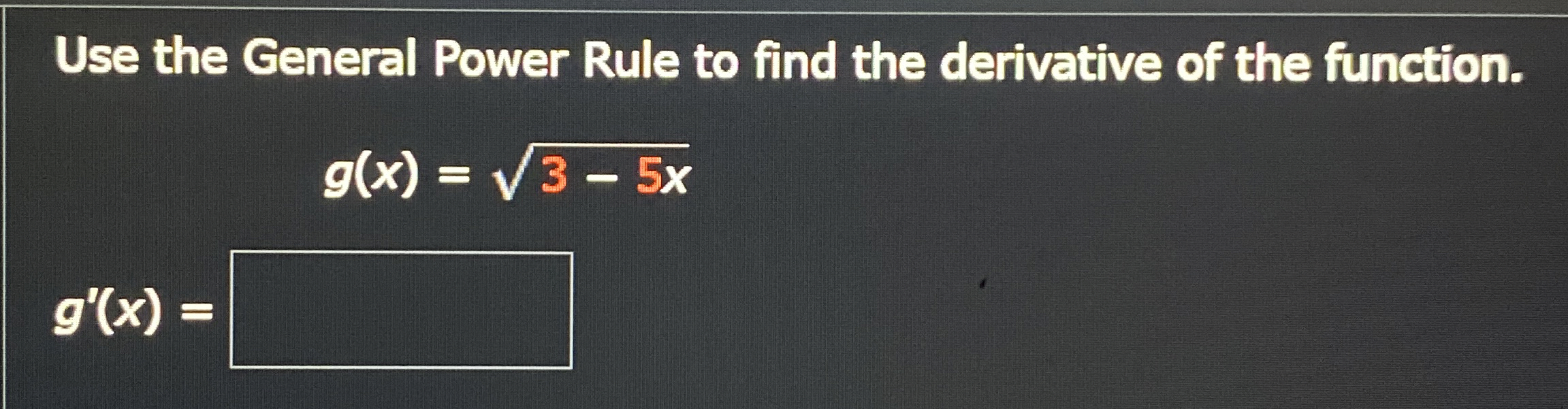 Solved Use the General Power Rule to find the derivative of | Chegg.com