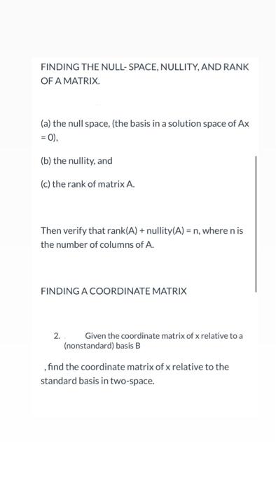 FINDING THE NULL-SPACE, NULLITY, AND RANK OF AMATRIX. | Chegg.com