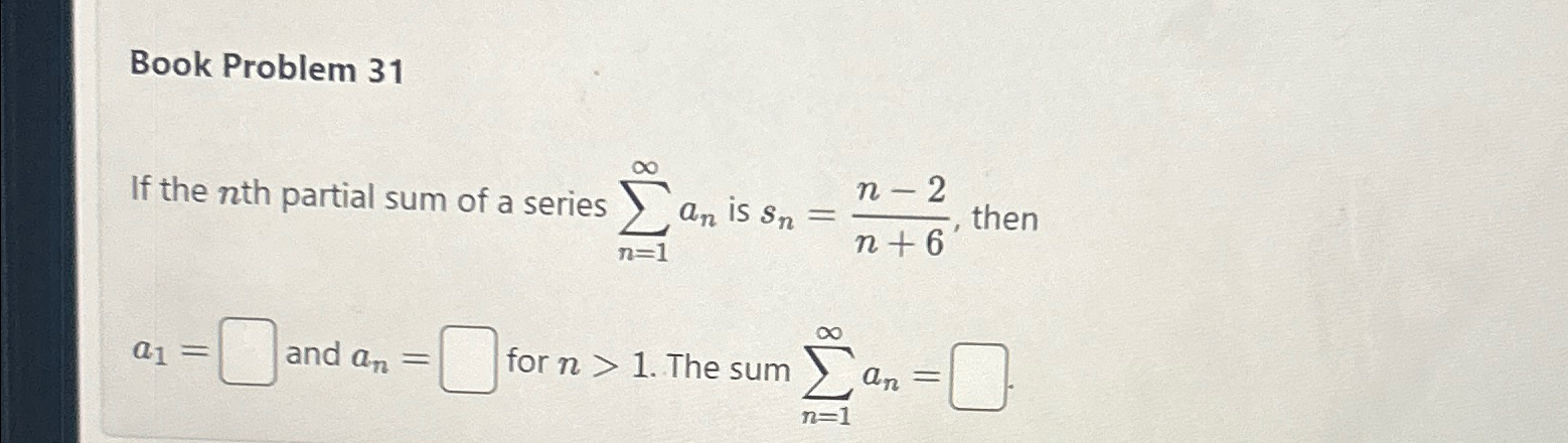 Solved Book Problem 31If the nth partial sum of a series | Chegg.com