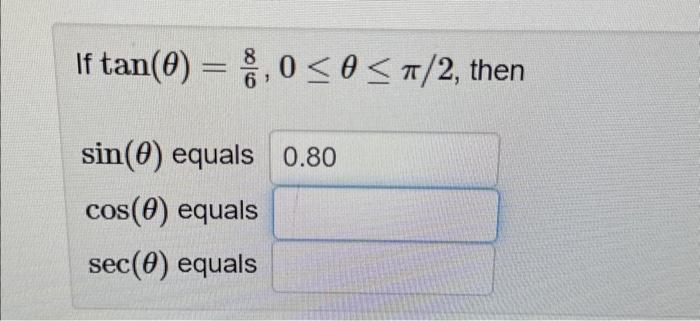 Solved If tan(θ)=68,0≤θ≤π/2, then sin(θ) equals cos(θ) | Chegg.com
