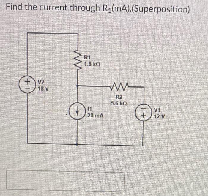 Solved Find the current through R1( mA).(Superposition)Find | Chegg.com