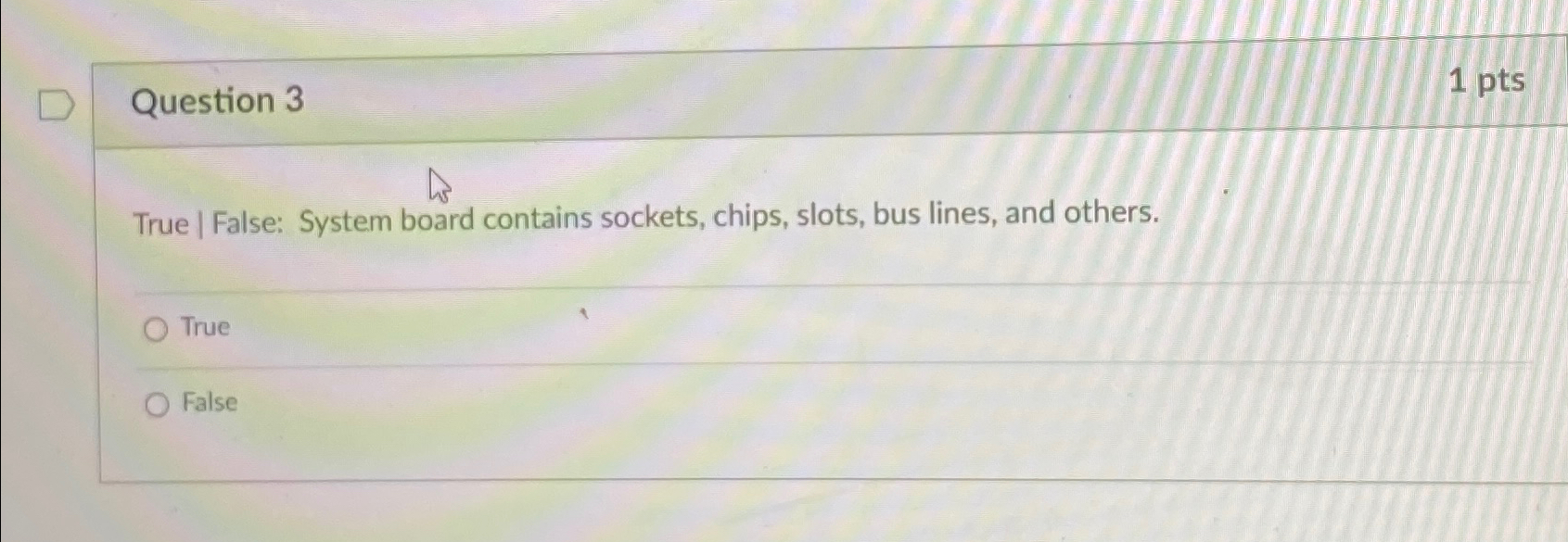 Solved Question 31ptsTrue | ﻿False: System board contains | Chegg.com