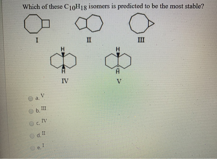 Solved Which of these C10H18 isomers is predicted to be the | Chegg.com