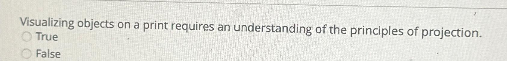 Solved Visualizing objects on a print requires an | Chegg.com