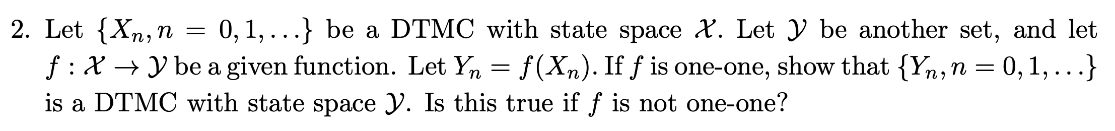 Solved Let {xn,n=0,1,dots} be a DTMC with state space x. | Chegg.com Solved Let {xn,n=0,1,dots} be a DTMC with state space x. | Chegg.com