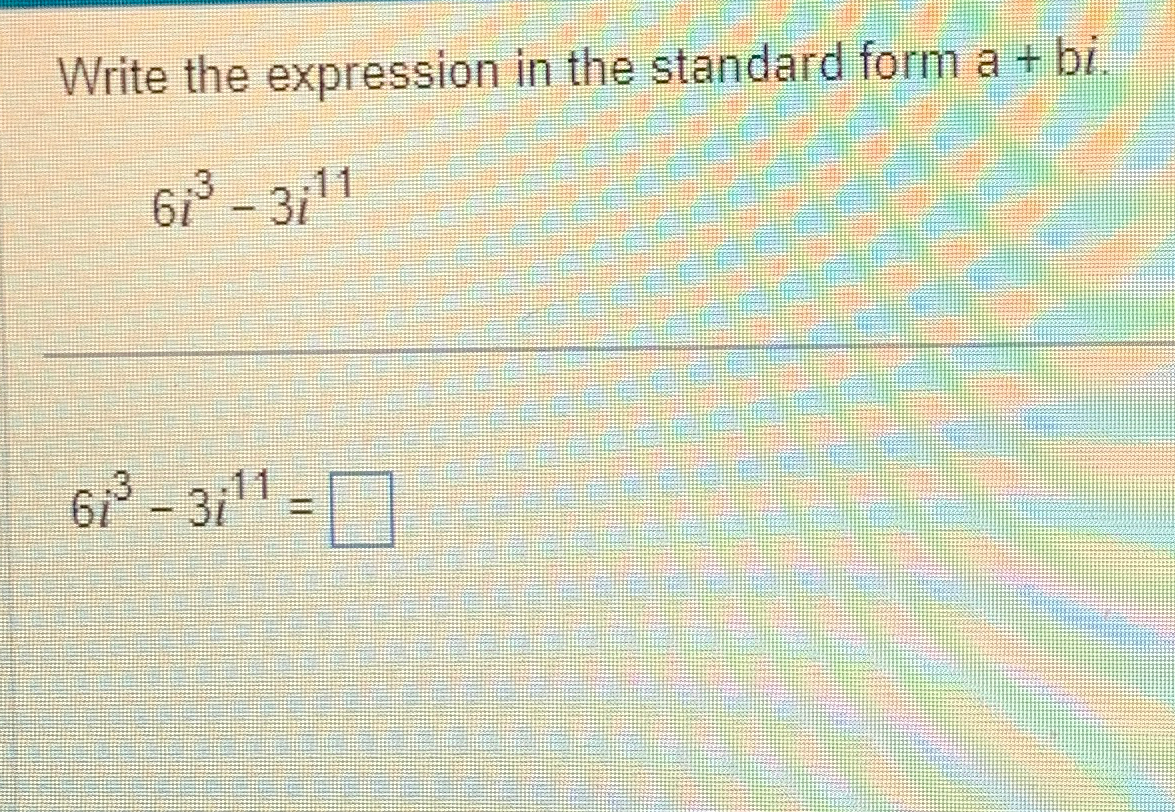 Solved Write the expression in the standard form | Chegg.com