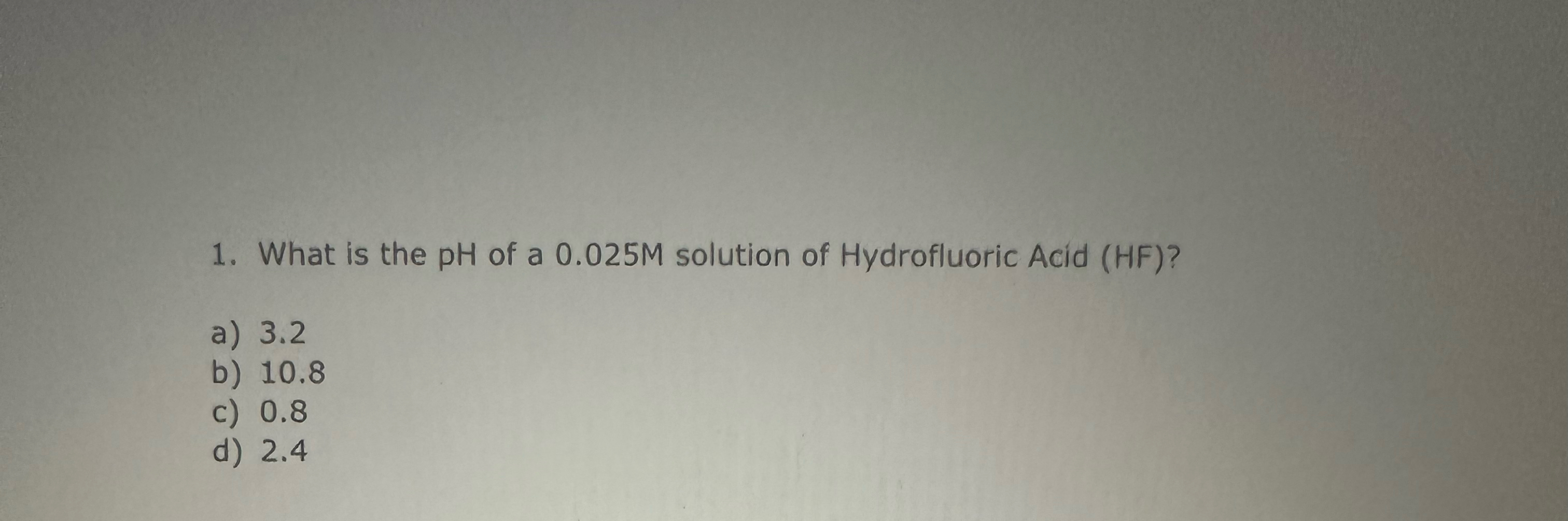 Solved What is the pH ﻿of a 0.025M ﻿solution of Hydrofluoric | Chegg.com