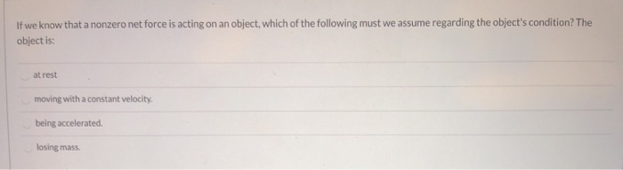 Solved If We Know That A Nonzero Net Force Is Acting On An Chegg solved-if-we-know-that-a-nonzero-net-force-is-acting-on-an-chegg