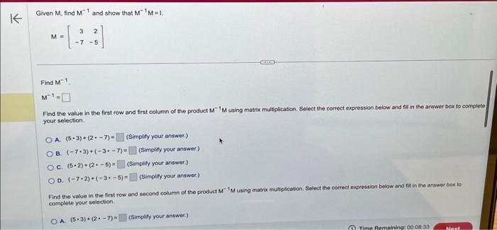 Solved Given M, find M−1 and show that M−1M=1. M=[3−72−5] | Chegg.com