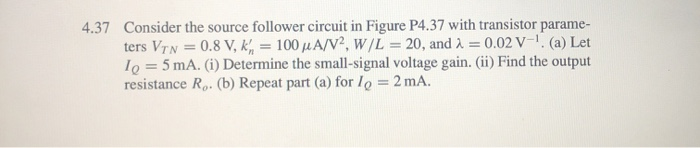 Solved 4.37 Consider the source follower circuit in Figure | Chegg.com
