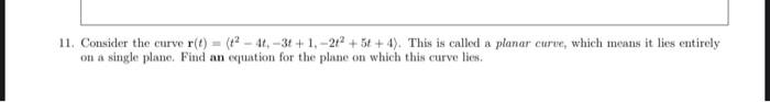 Solved 1. Consider the curve r(t)= t2−4t,−3t+1,−2t2+5t+4 . | Chegg.com