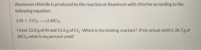 Solved Aluminum chloride is produced by the reaction of | Chegg.com