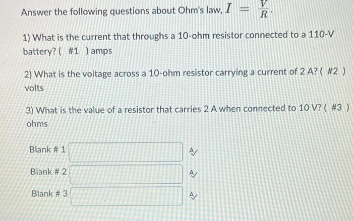 Solved Answer the following questions about Ohm's law, I=RV. | Chegg.com