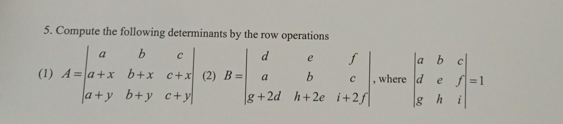 Solved 5. Compute the following determinants by the row | Chegg.com
