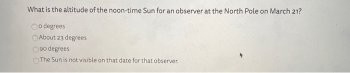 Solved What is the maximum altitude of the Sun for observers | Chegg.com