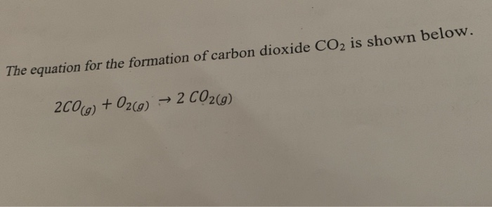 Solved The equation for the formation of carbon dioxide CO2 | Chegg.com