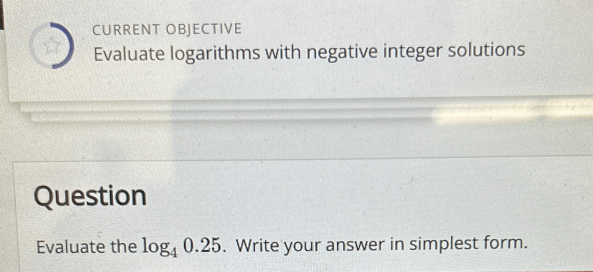 Solved CURRENT OBJECTIVEEvaluate logarithms with negative | Chegg.com