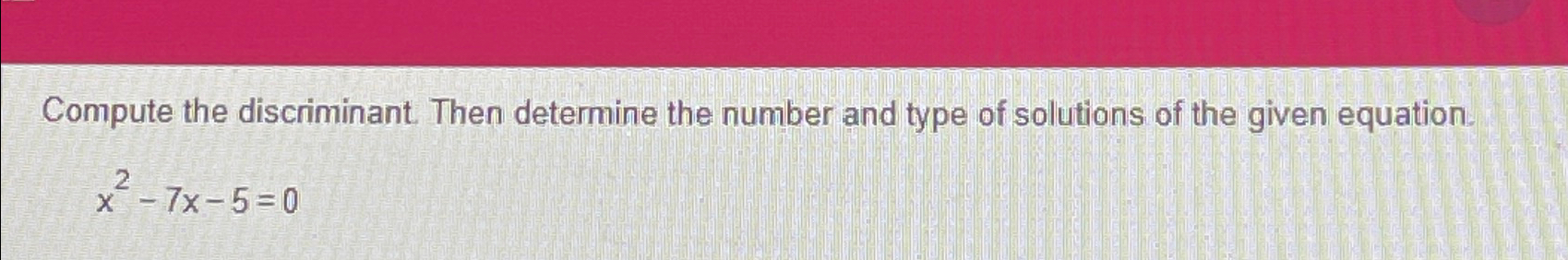 Solved Compute the discriminant. Then determine the number | Chegg.com