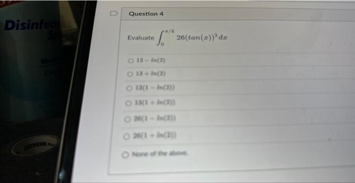 Solved Evaluate ∫0π/426(tan(x))3dx 13−ln(2) 13+ln(2) | Chegg.com