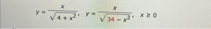 Solved y=4+x2x,y=34−x2x,x≥0 | Chegg.com