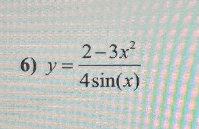 Solved 6) y=4sin(x)2−3x25) | Chegg.com