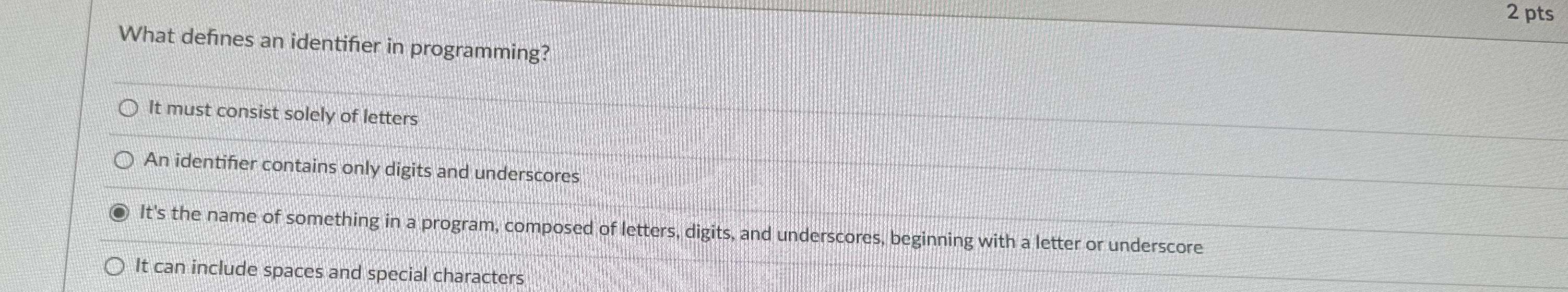 Solved 2ptsWhat defines an identifier in programming?It must | Chegg.com