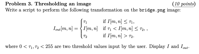 Solved Problem 3. ﻿Thresholding an image(10 ﻿points)Write a | Chegg.com