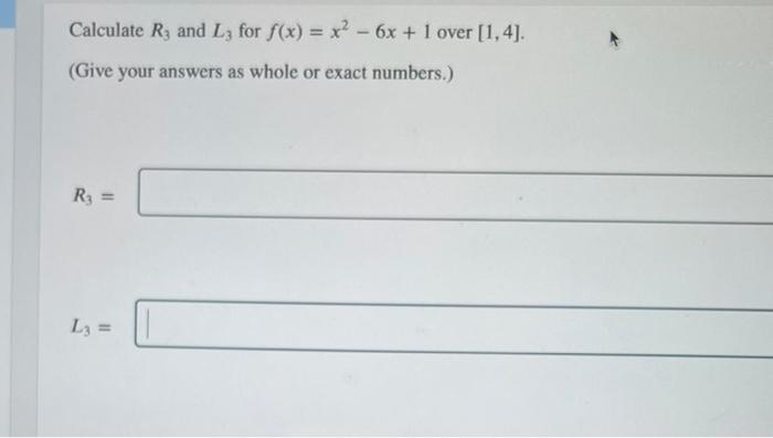 Solved Calculate R3 and L3 for f(x)=x2−6x+1 over [1,4]. | Chegg.com