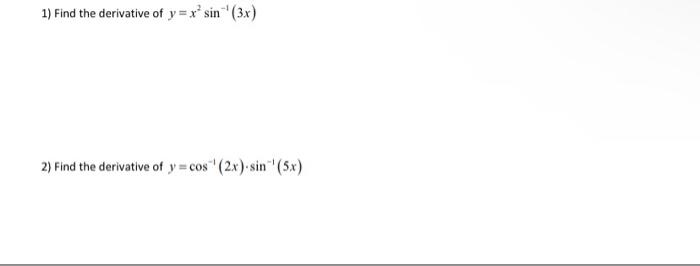 Solved 1) Find the derivative of y=x2sin−1(3x) 2) Find the | Chegg.com