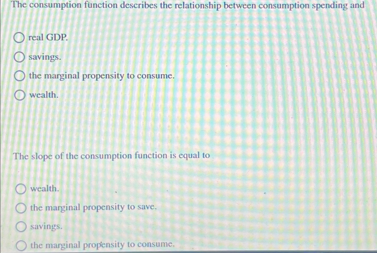 Solved The consumption function describes the relationship | Chegg.com