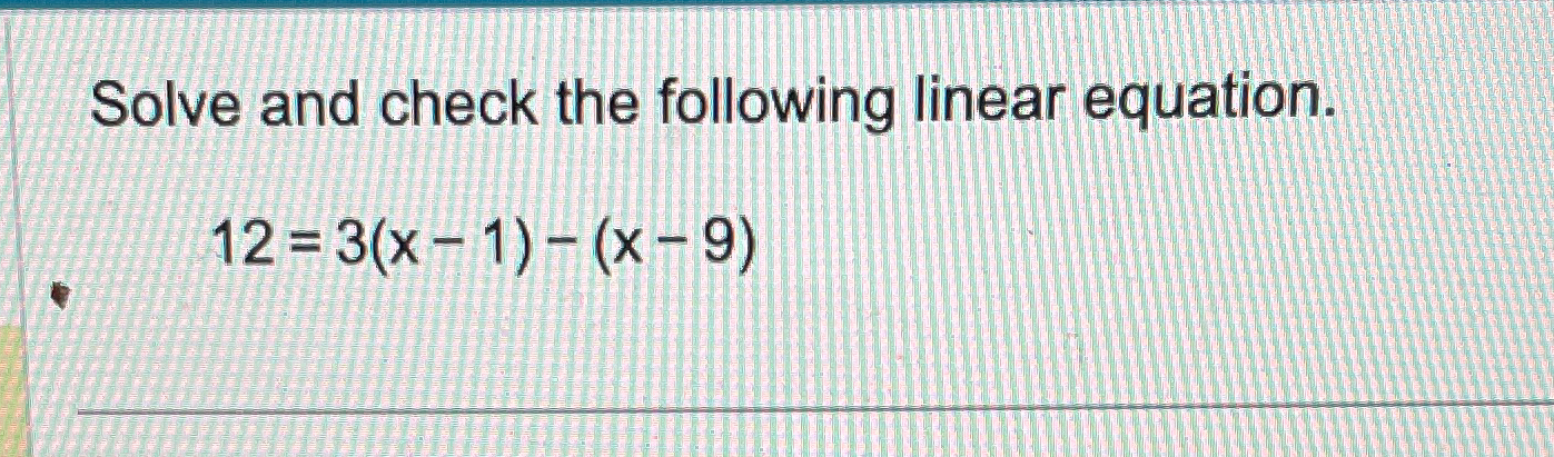Solved Solve and check the following linear | Chegg.com