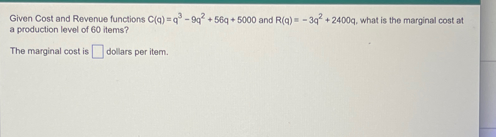 Solved Given Cost and Revenue functions C(q)=q3-9q2+56q+5000 | Chegg.com