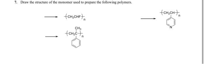 Solved 7. Draw the structure of the monomer used to prepare | Chegg.com