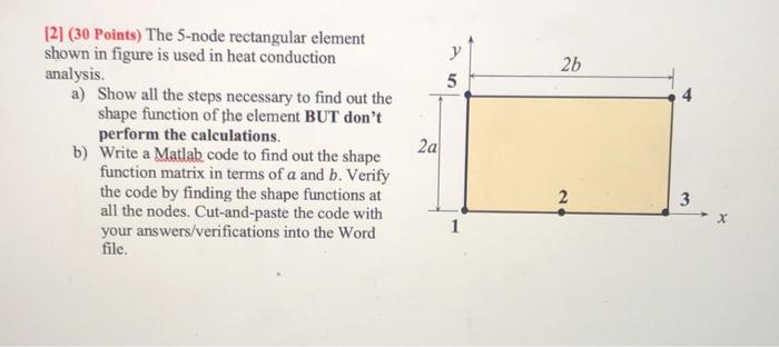 Solved y 5 2b [2] (30 Points) The 5-node rectangular element | Chegg.com