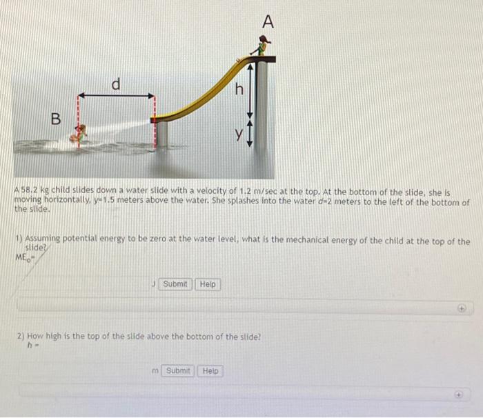 Solved A 58.2 kg child slides down a water slide with a | Chegg.com