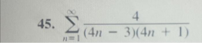 Solved 45. = (4n 4 3)(4n+1)find if the series is convergent, | Chegg.com
