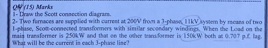 Solved Q5/ (15) Marks 1- Draw the Scott connection diagram. | Chegg.com
