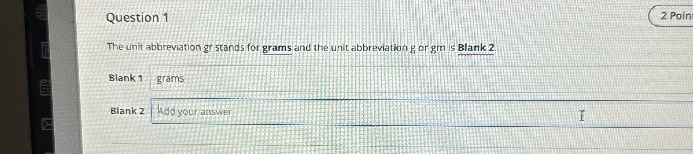 Solved Question 1The unit abbreviation gr stands for grams | Chegg.com