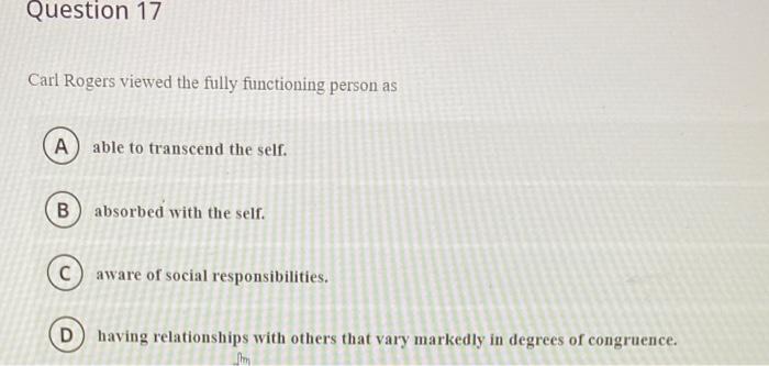Solved Carl Rogers viewed the fully functioning person as | Chegg.com