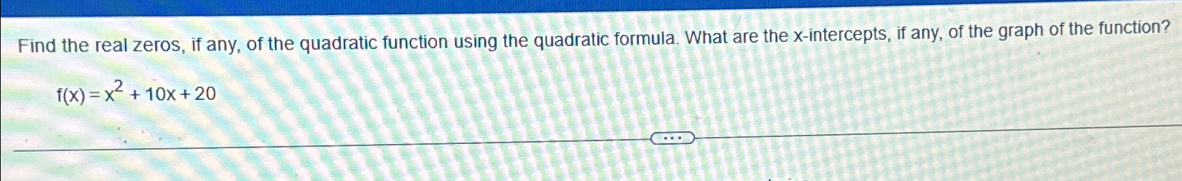 Solved Find the real zeros, if any, of the quadratic | Chegg.com