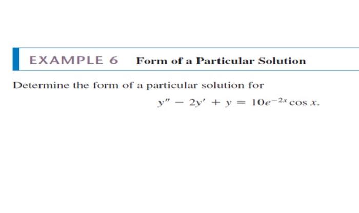 Solved Determine the form of a particular solution for | Chegg.com