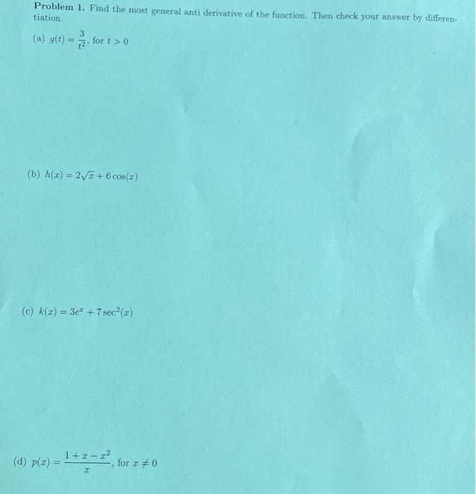 Solved Problem 1. Find the most general anti derivative of | Chegg.com