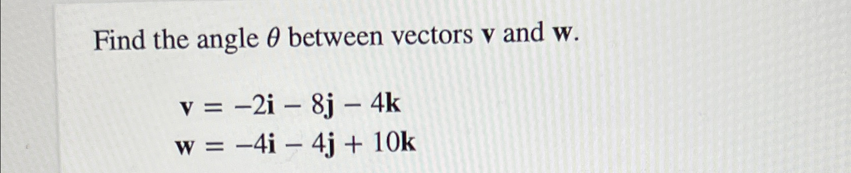 Solved Find the angle θ ﻿between vectors v ﻿and | Chegg.com