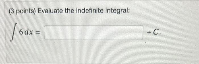 Solved ( 3 points) Evaluate the indefinite integral: | Chegg.com