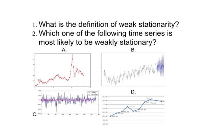 Solved 1. What is the definition of weak stationarity? 2. | Chegg.com