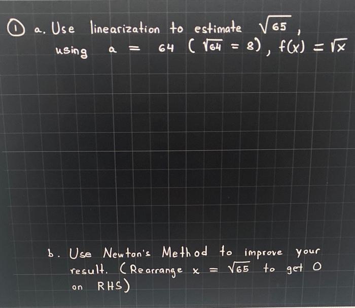 Solved 1 A Use Linearization To Estimate 65 Using