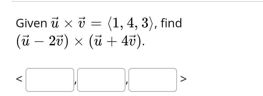 Solved Given u×v= 1,4,3 , find (u−2v)×(u+4v) | Chegg.com