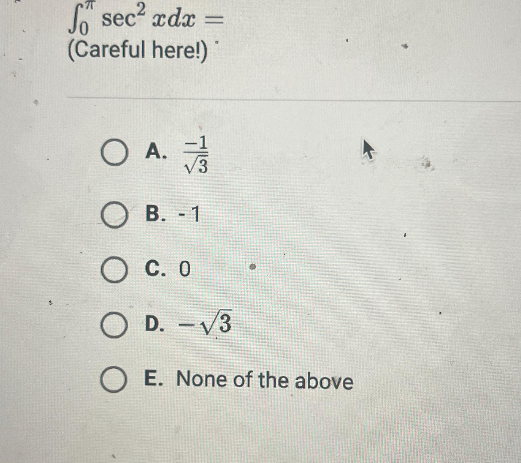 Solved ∫0πsec2xdx=(Careful here!)A. -132B. -1C. 0D. -32E. | Chegg.com