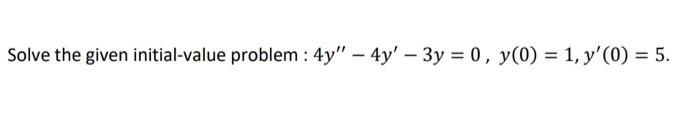 Solved Solve the given initial-value problem : | Chegg.com